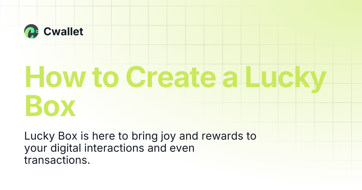 How to Create a Lucky Box | Cwallet