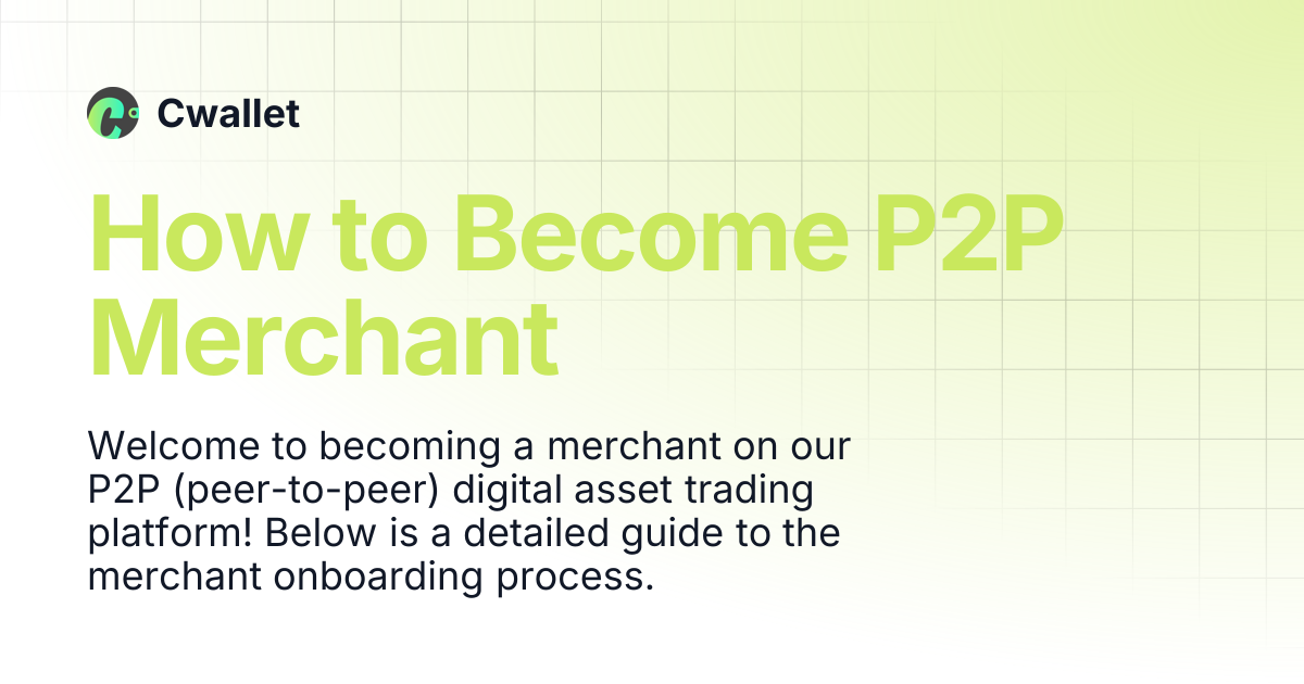 How to Become P2P Merchant | Cwallet