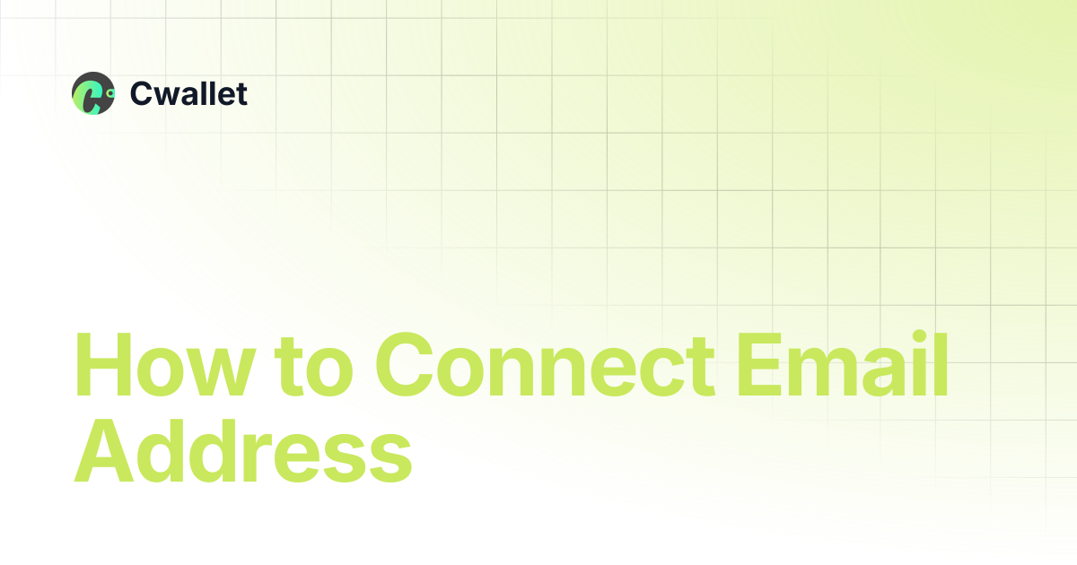 How to Connect Email Address | Cwallet