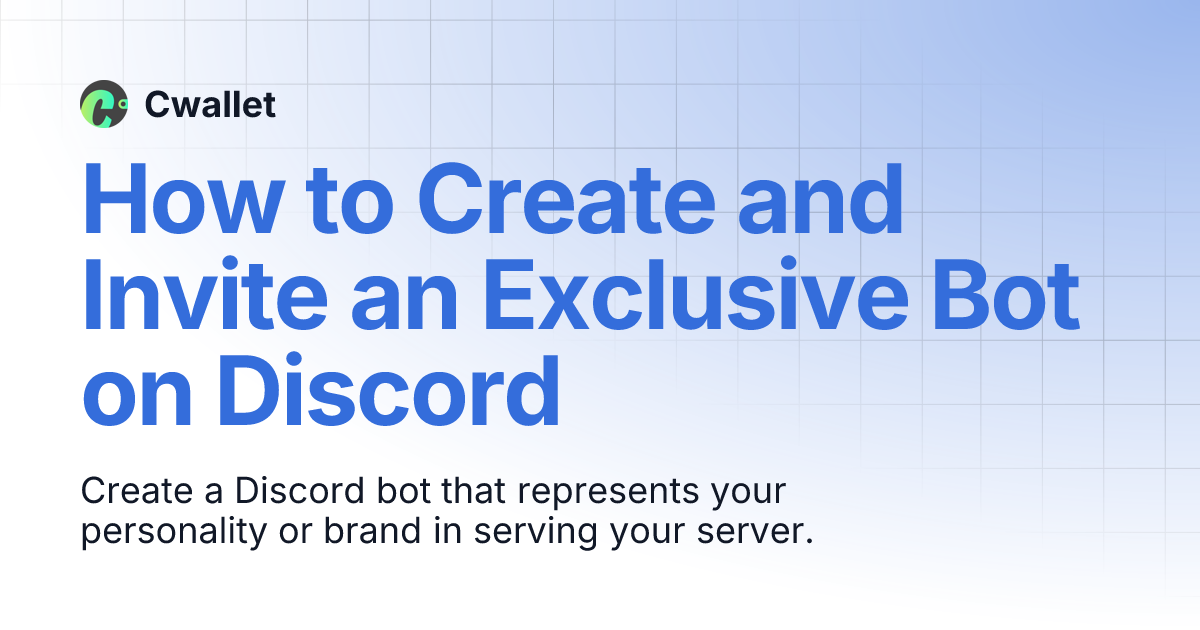 How to Create and Invite an Exclusive Bot on Discord | Cwallet