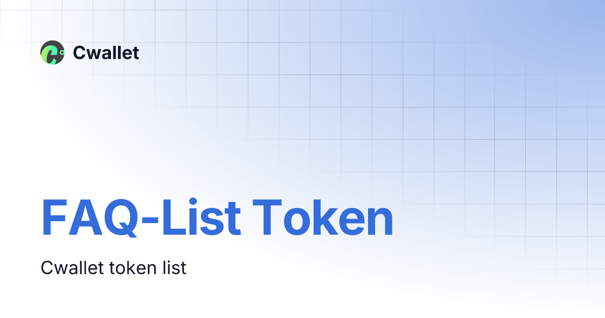 FAQ-List Token | Cwallet