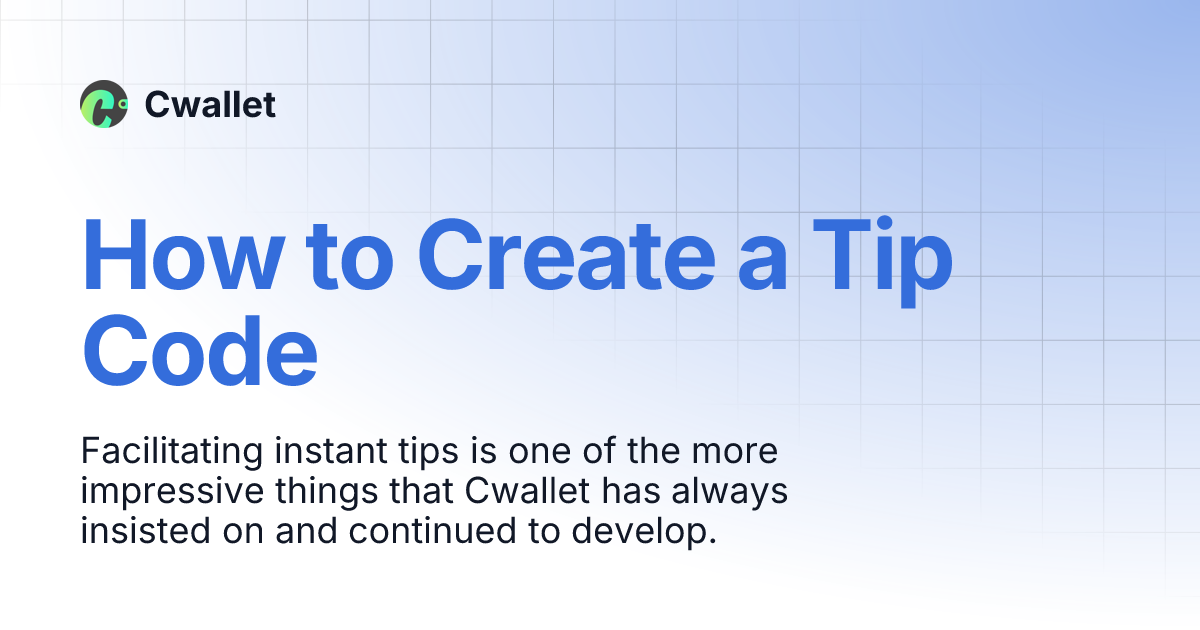 How to Create a Tip Code | Cwallet