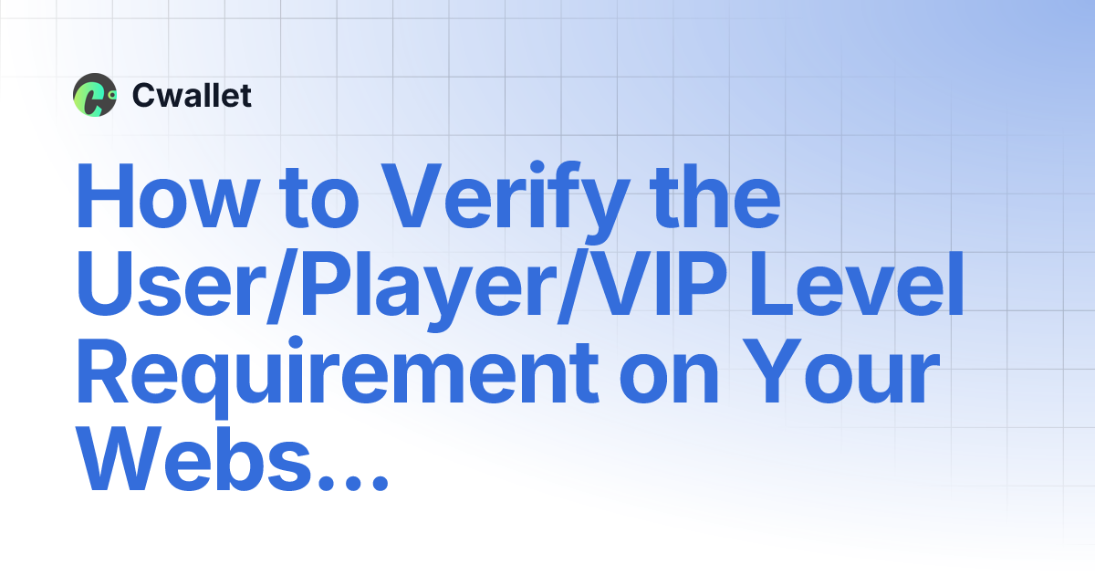 How to Verify the User/Player/VIP Level Requirement on Your Website ...