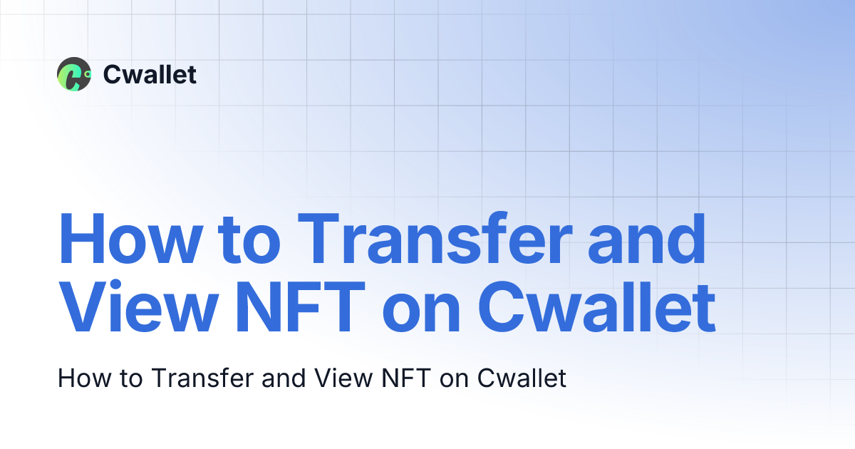How to Transfer and View NFT on Cwallet | Cwallet